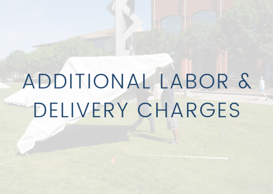 Additional Delivery & Labor Charges | A Classic Party Rental